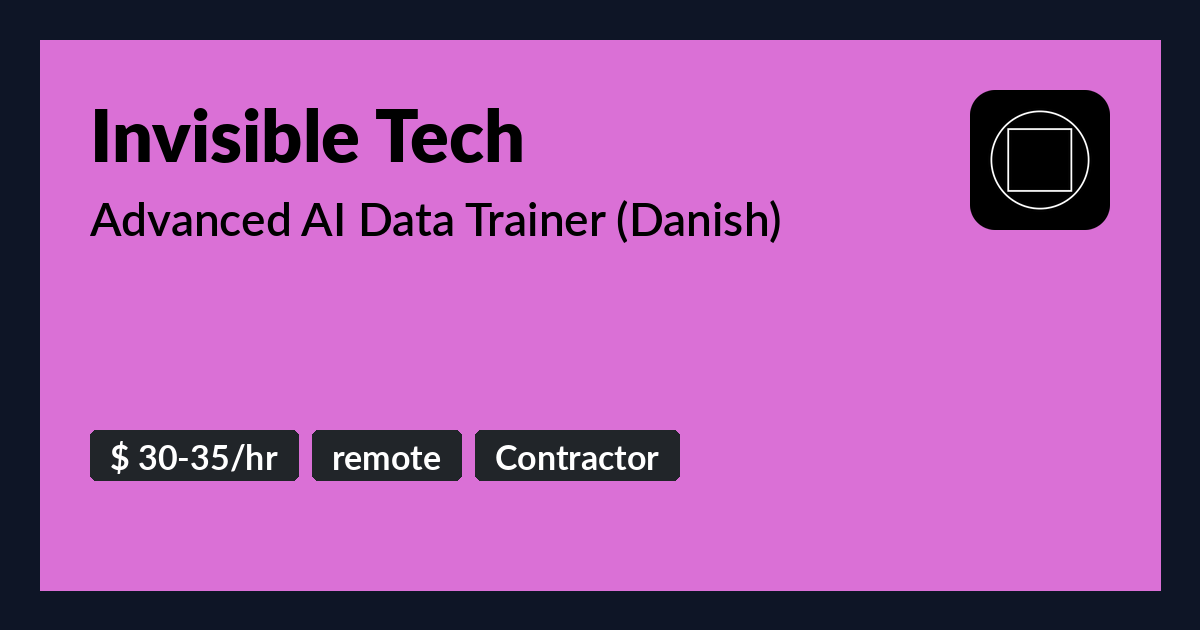 Advanced AI Data Trainer (Danish) at Invisible Tech - Benture