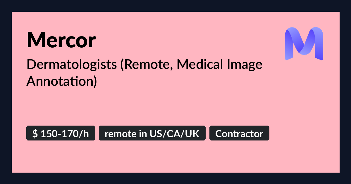 Dermatologists (Remote, Medical Image Annotation) at Mercor - Benture